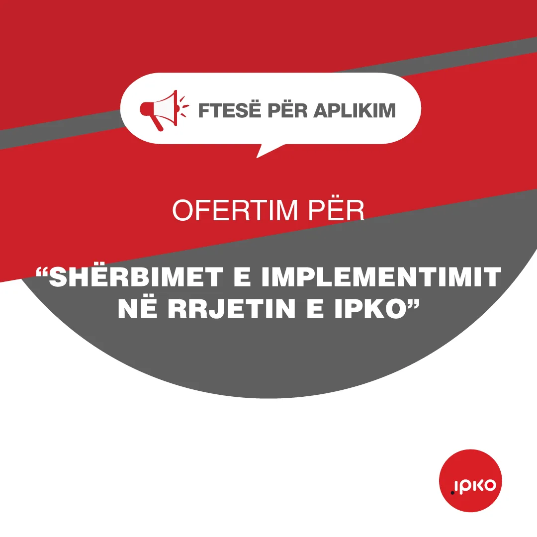 Ftesë për ofertim për Shërbimet e Implementimit në rrjetin e IPKO - Ipko